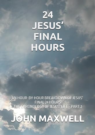 24 – Jesus’ Final Hours – The Jesus Diary