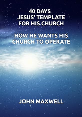 40 Days – Jesus’ Template for his Church – The Jesus Diary